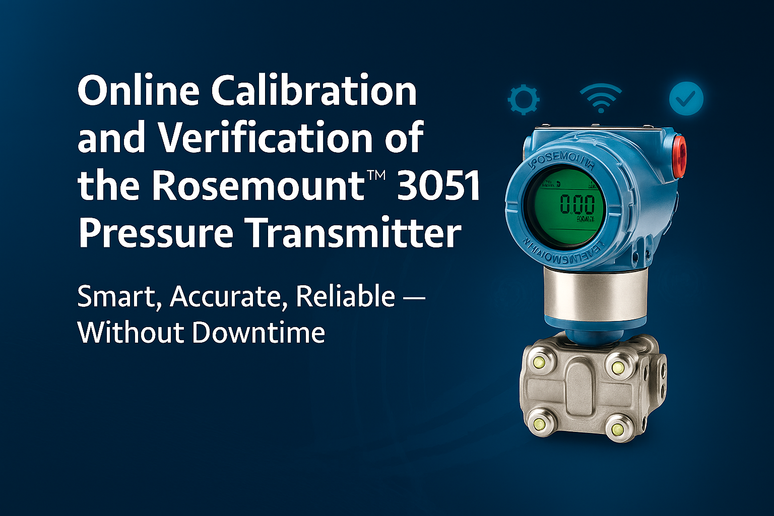 Online Calibration and Verification of the Rosemount™ 3051 Pressure ...