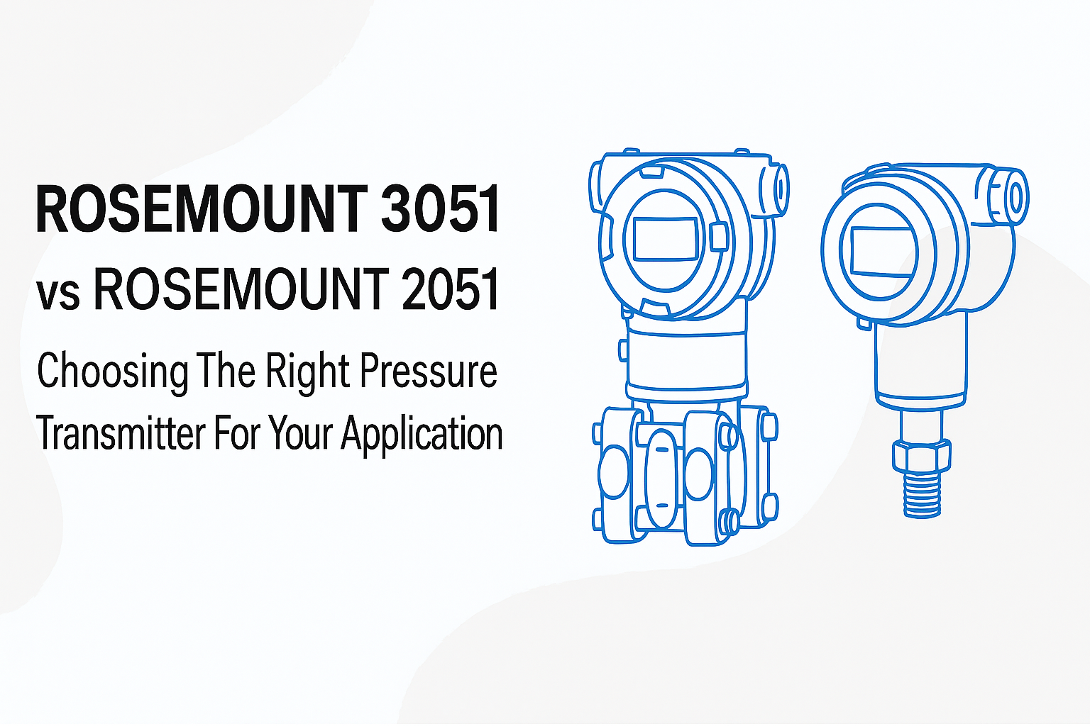 Rosemount 3051 vs Rosemount 2051: Choosing the Right Pressure ...